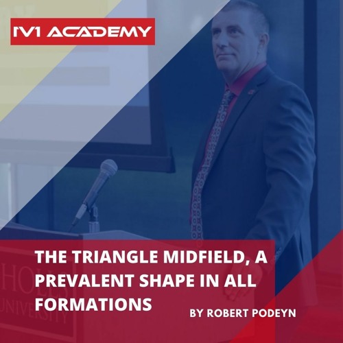 Stream episode THE SOCCER TRIANGLE MIDFIELD, A PREVALENT SHAPE IN ALL ...