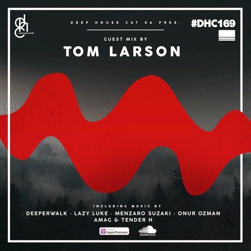 Stream #DHC169 - Guest Mix By DJ Tom Larson by Deep House Cats - SA ...