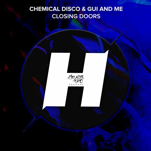 Stream Chemical Disco, Gui And Me - Closing Doors by House Mag | Listen ...