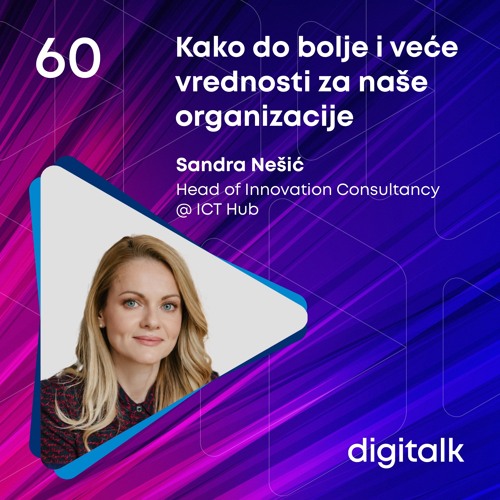 Stream episode Kako do bolje i veće vrednosti za naše organizacije | Sandra Nešić | DigiTalk ...
