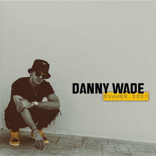 Stream Danny Wade - Summer 2021 · Podcast by Dj Danny Wade | Listen ...