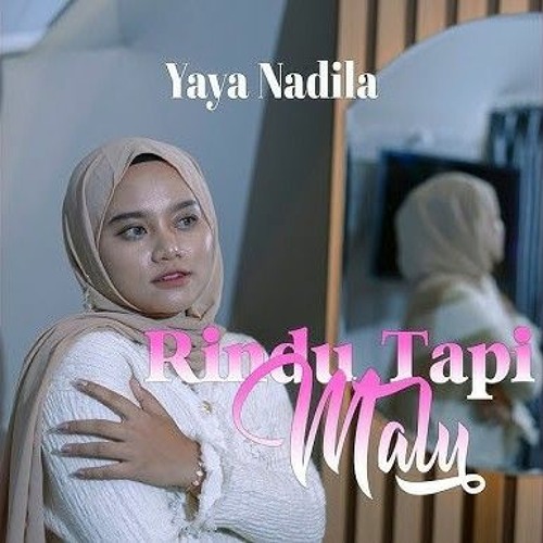 Stream Yaya Nadila Rindu Tapi Malu by AripBoy | Listen online for free on SoundCloud