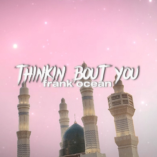 Stream Thinkin Bout You - frank ocean (halal version) by muslimsoundsss ...
