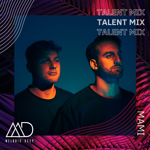 MAMI - Melodic Deep Talent Mix Series 296 2025-04-02