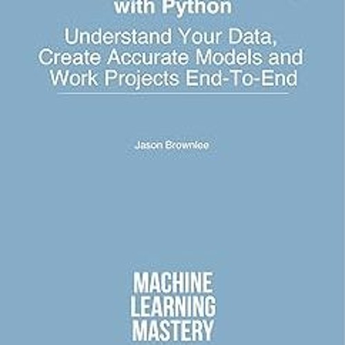 Stream Machine Learning Mastery With Python Understand Your Data Create Accurate Models And