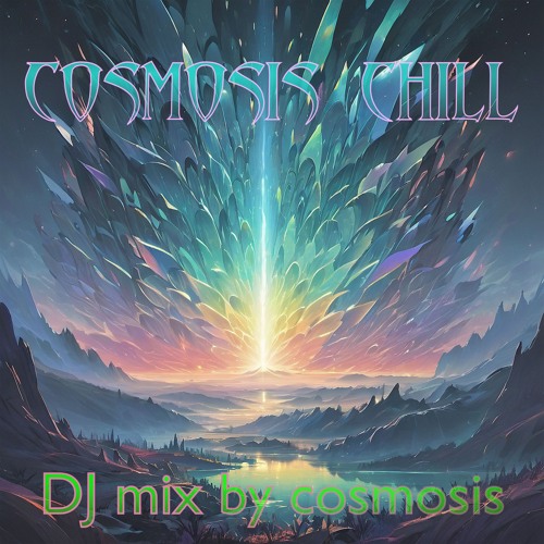 Stream Cosmosis Chill DJ Set - Mixed by Billy Cosmosis by Cosmosis ...