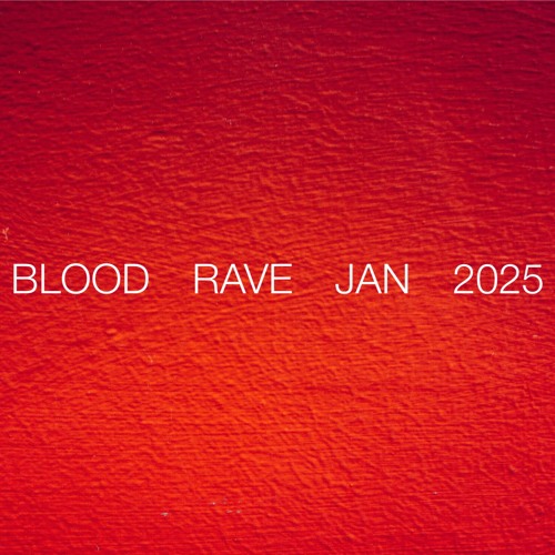 Stream Blood Rave - Jan 2025 by Cee_O_Ess_3 | Listen online for free on ...