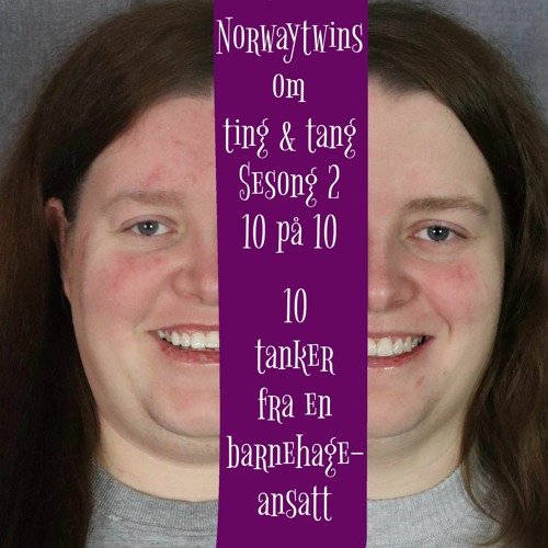 Stream episode 10 På 10 (Sesong 2) Episode 16: 10 Tanker Fra En Barnehageansatt by Norwaytwins ...