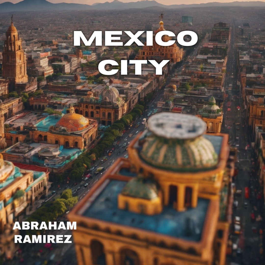 Stream Abraham Ramirez - Mexico City (Extedned Mix) by Abraham Ramirez ...