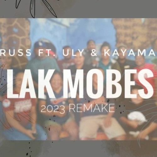 Stream LAK MOBES 2023 Remake - Russ ft. Uly & Kayama by koiu.takataro ...