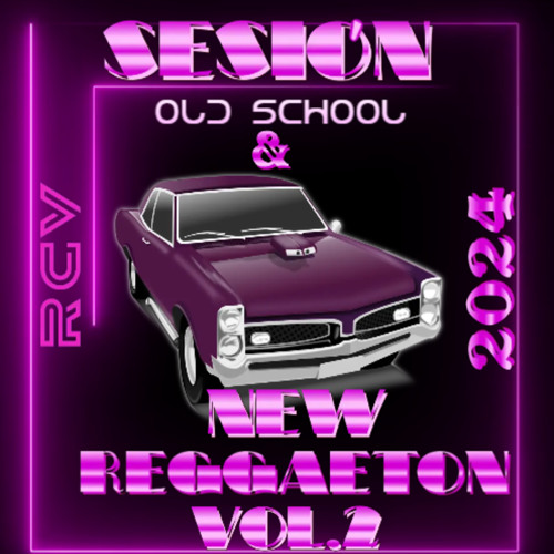Stream SESIÓN OLD SCHOOL & NEW REGGAETON VOL.2 2024 (RCV) by RCV ...