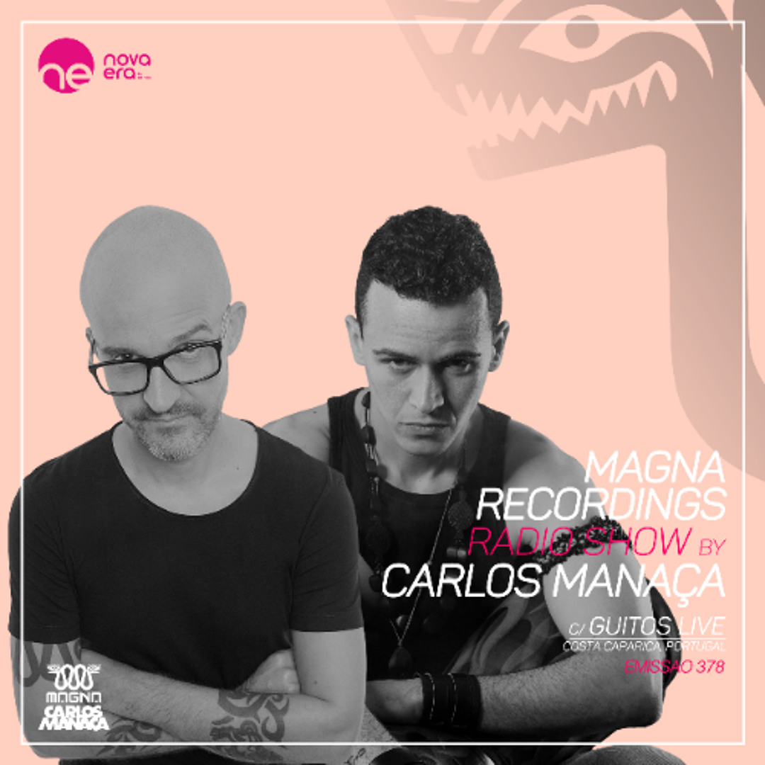 Stream Magna Recordings Radio Show by Carlos Manaca 378 [Radio Nova Era ...