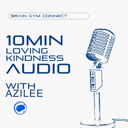 Stream episode 10min Loving Kindness w Azilee by Brain Gym podcast ...