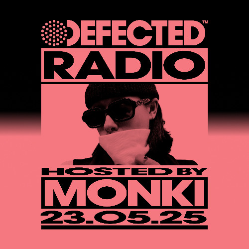 Monki - Defected Radio Show 465 2025-05-23