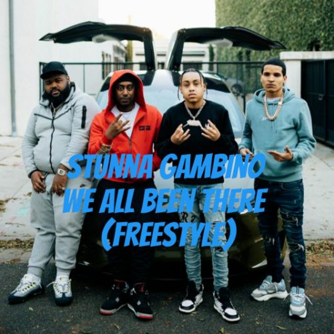 Stream Stunna Gambino - We All Been There (Freestyle) by Unreleased ...