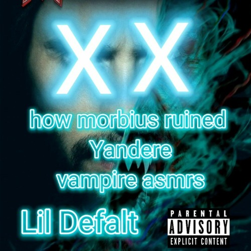 Stream How Morbius Ruined Yandere Vampire Asmrs. by Lil Defalt | Listen ...