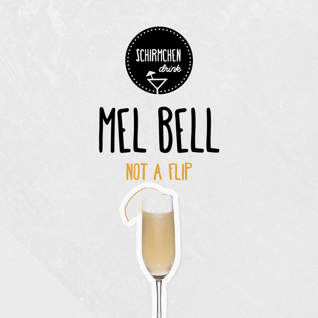 Stream Not A Flip | MEL BELL by Schirmchendrink | Listen online for ...
