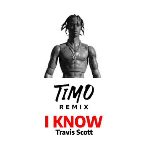Stream Travis Scott - I KNOW (TIMO Remix) by TIMO | Listen online for ...
