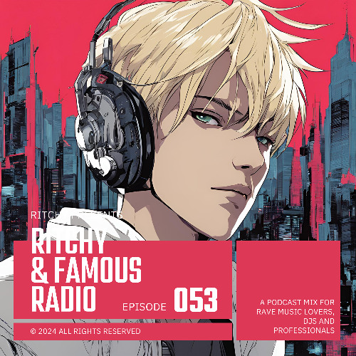 Ritchy - RITCHY & Famous Radio 053 2024-12-29