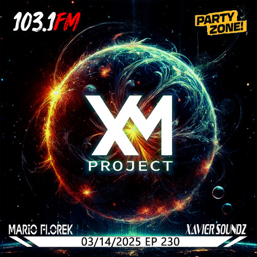 Stream 03-14-2025 Project Party Zone EP 230 XM Project by Mario Florek (SAMA & XM Project ...