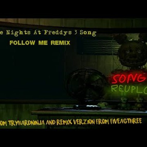 Stream FNAF 3 Song Follow Me Remix ( From @5AG3Official ) by fnaf lover ...