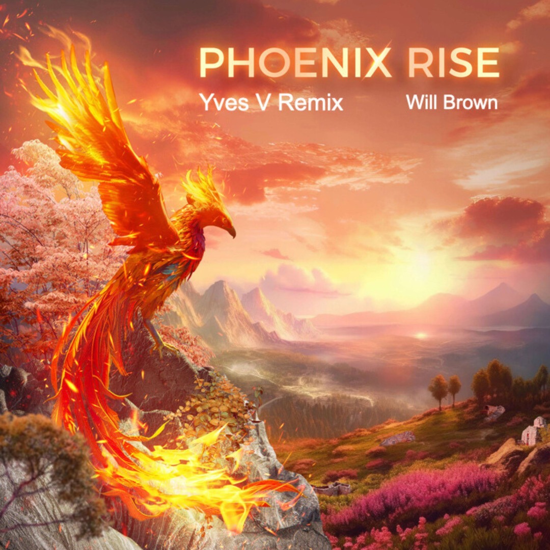 Stream Phoenix Rise (Yves V Remix) by Will Brown | Listen online for free on SoundCloud