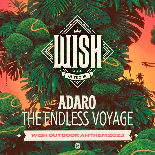 Stream The Endless Voyage (Wish Outdoor Anthem 2023) by Dj Adaro ...