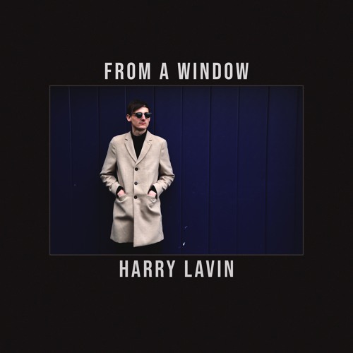 Stream From A Window by Harry Lavin | Listen online for free on SoundCloud