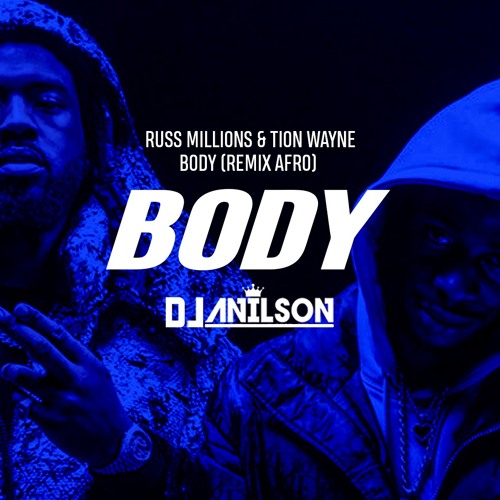 Stream DJ Anilson - Body (Russ Millions x Tion Wayne ) Remix Afro ...