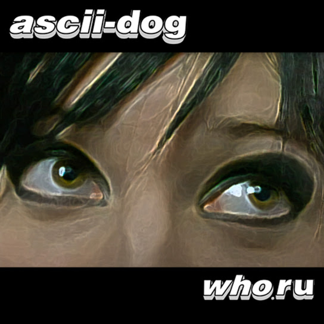 Stream ASCII-Dog - who.ru by . | Listen online for free on SoundCloud