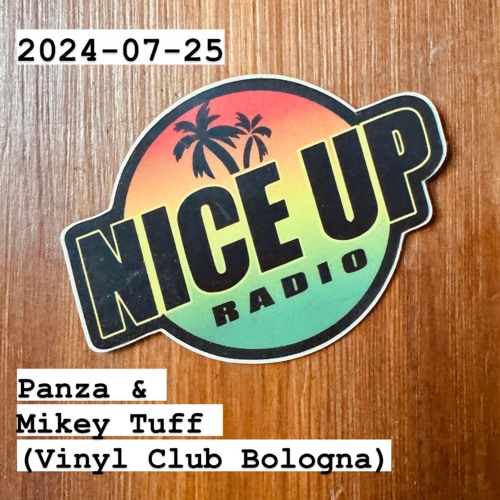 Stream 2024-07-25 Nice Up Radio - Panza & Mikey Tuff (Vinyl Club ...