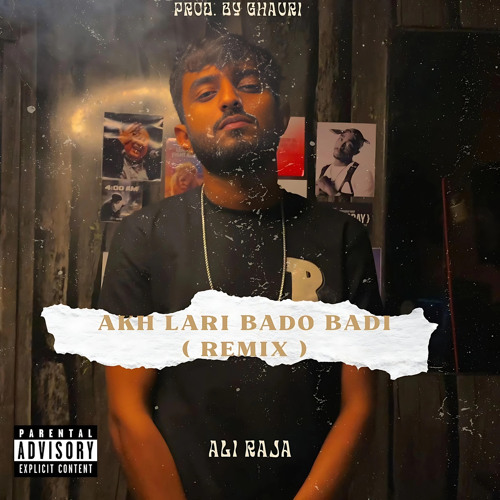 Stream Akh Lari Bado Badi (REMIX) - ALI RAJA | Prod. GHAURI | Official ...