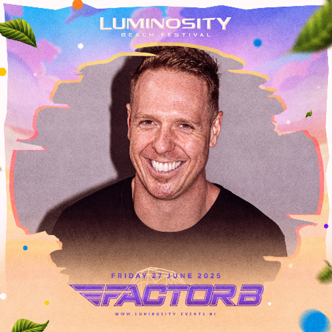 Stream Factor B (Back to the Future Set) - Luminosity Beach Festival 2025 by Luminosity Events ...