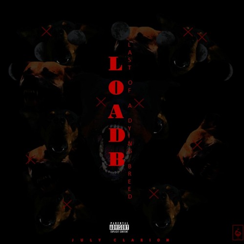 Stream LOADB (Last Of A Dying Breed) - July Clarion by July Clarion ...