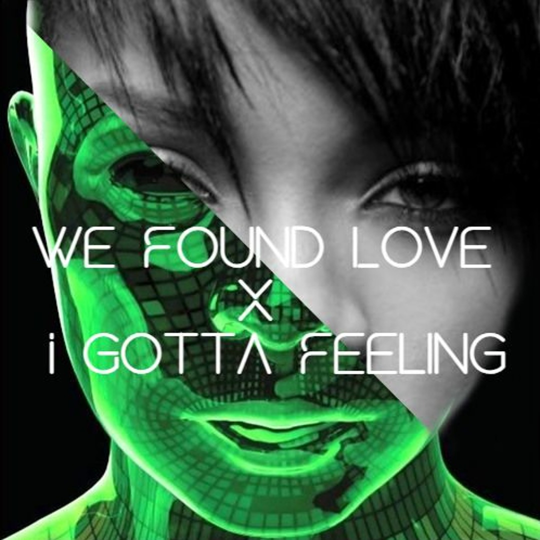 Stream We Found Love X I Gotta Feeling (TikTok Mashup) by Moshage ...