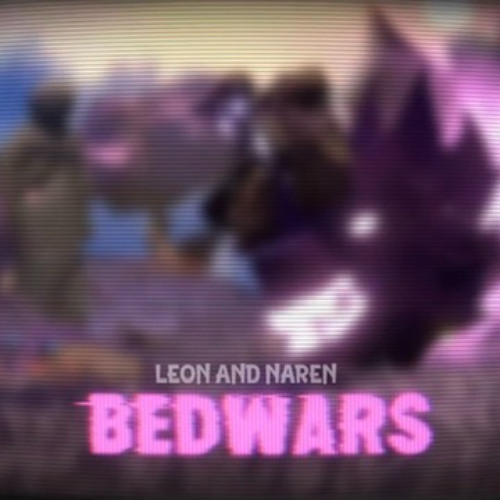Stream Bed Wars by Leon & Naren | Listen online for free on SoundCloud