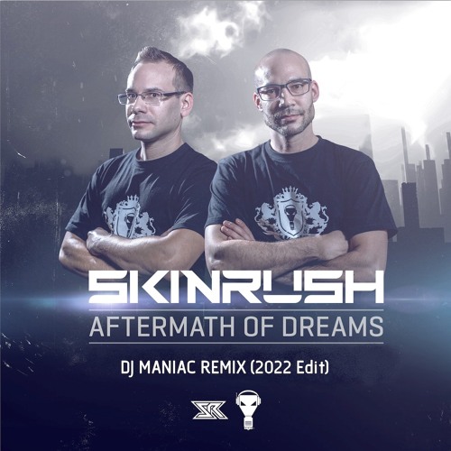 Stream *FREE* Skinrush - Aftermath Of Dreams (DJ Maniac Remix 2022 Edit ...
