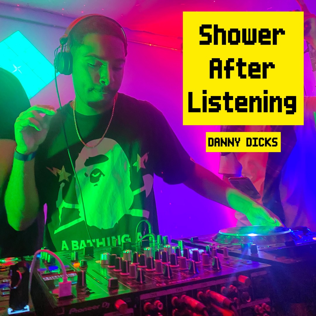 Stream Danny Dicks - Shower After Listening Vol. 1 by Dan Houze ...