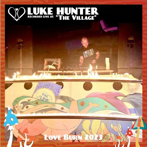 Stream Luke Hunter at "The Village" Love Burn 2023 by LukeHunter ...