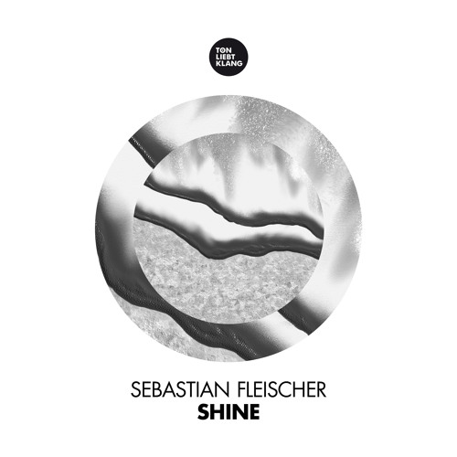 Stream Sebastian Fleischer - Shine by Ton liebt Klang | Listen online ...