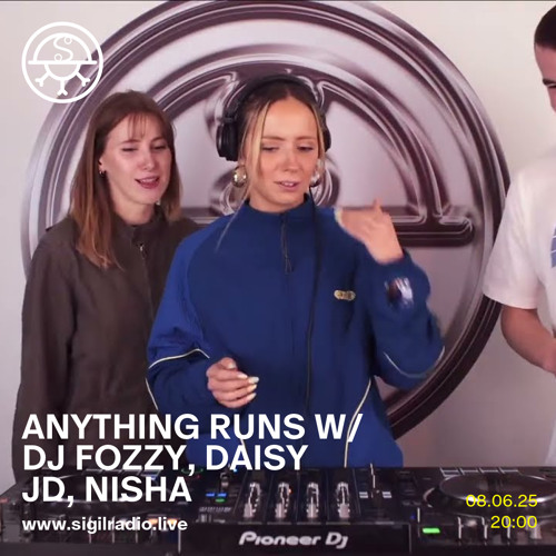 Stream Anything Runs w/ DJ Fozzy, Daisy JD, Nisha - June 2025 - Sigil ...