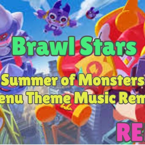 Stream Brawl Stars Summer Of Monsters Menu Theme Remix by clctam ...