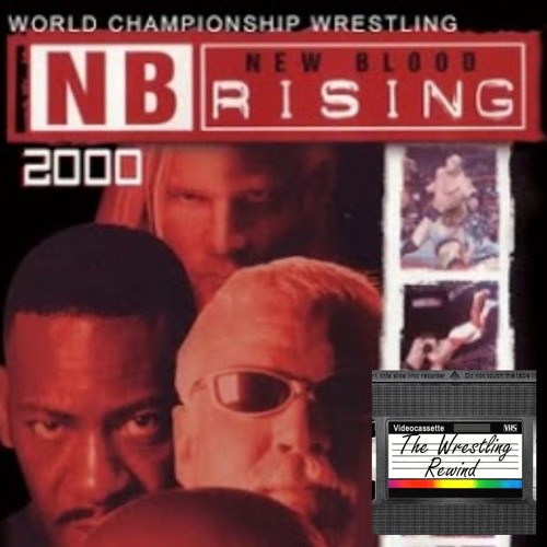 Stream episode The Wrestling Rewind #93 🎙️: WCW New Blood Rising 2000 ...