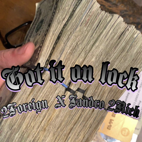 stream-2foreign-got-it-on-lock-ft-jandro-2rich-by-jandro-2rich