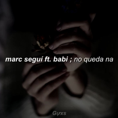 Stream Marc Sequi ft Babi- No queda na by tomassirbu | Listen online ...