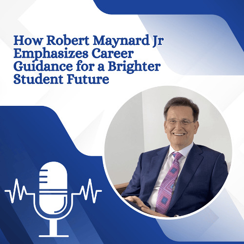 Stream How Robert Maynard Jr Emphasizes Career Guidance for a Brighter ...