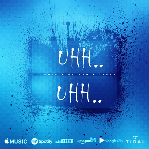 Stream Dj Goja X NALYRO X Tabba - Uhh Uhh (Official Single) by Dj Goja ...