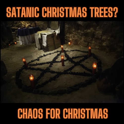 Stream Satanic Christmas Trees Riots And General Chaos For Christmas by ...