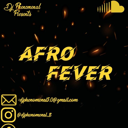 Stream Dj Phenomenal-Afro Fever by Dj Phenomenal | Listen online for ...