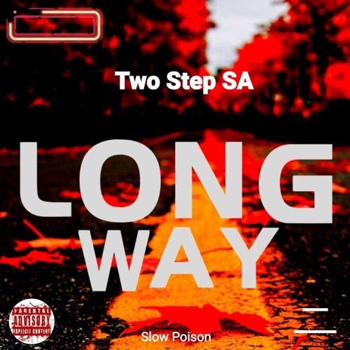 Stream Two Step SA _ Long Way (Slow Poison).mp3 by Two Step SA | Listen ...